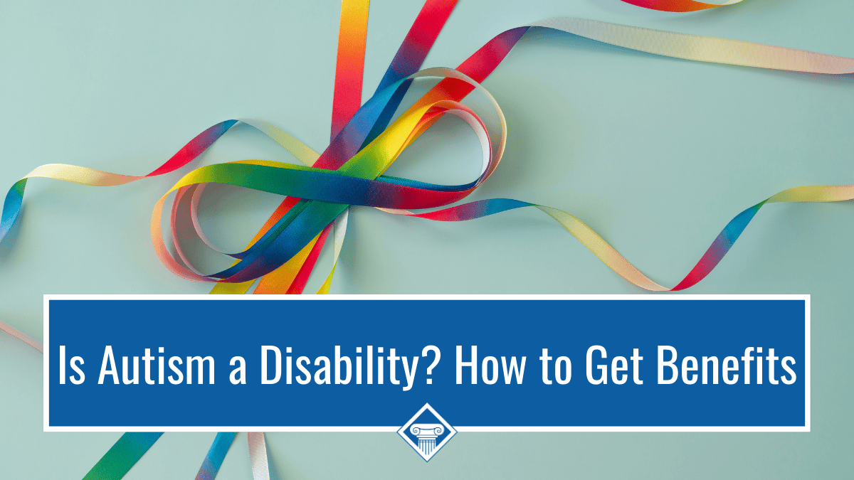Is Autism a Disability? How to Get Benefits
